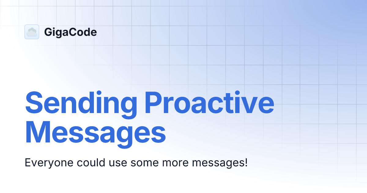 Sending Proactive Messages | GigaCode