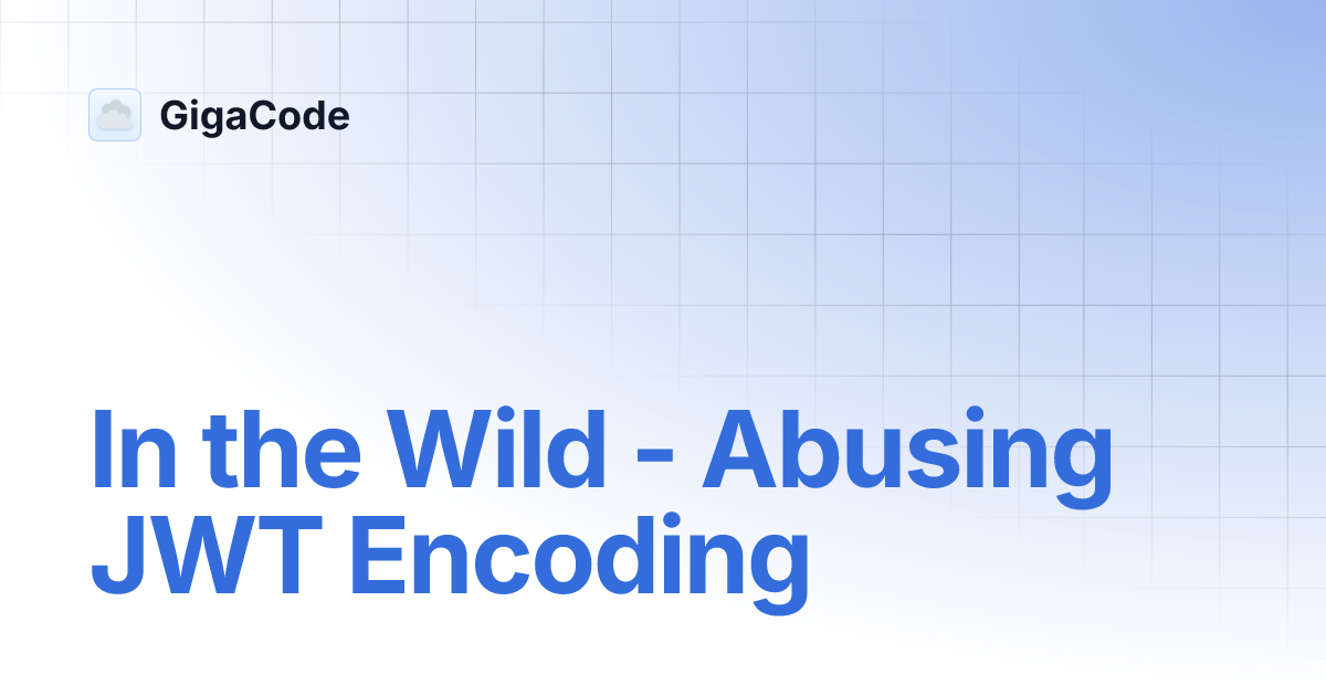 In the Wild - Abusing JWT Encoding | GigaCode